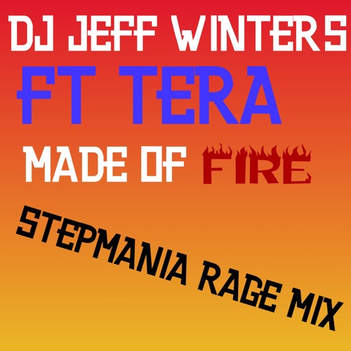 Stream NIKO MADE OF FIRE Dj Jeff Winters FT TeRa (STEPMANIA RAGE MIX ...