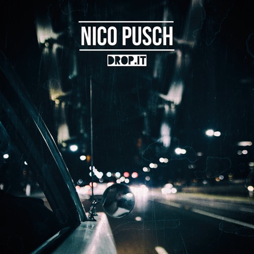 Stream Nico Pusch - Drop It (Original) by Nico Pusch | Listen online ...