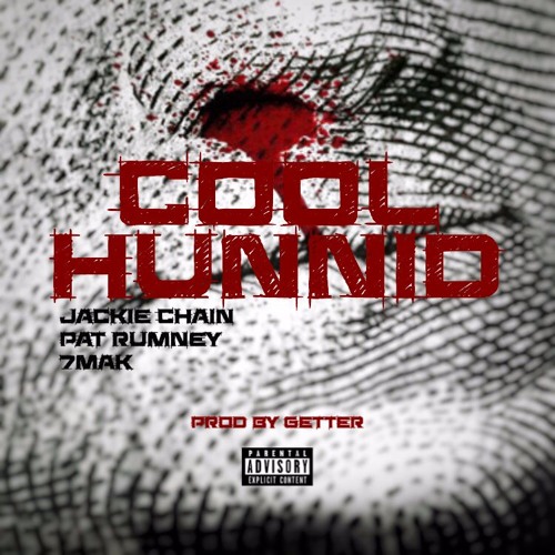 Stream Cool Hunnid Ft: Jackie Chain & Pat Rumney Produced by : GETTER ...