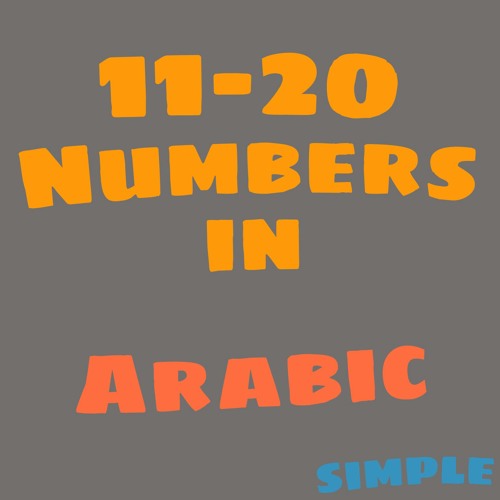 Stream 11-20 - Numbers in Arabic - Simple by Ahmad Harb | Listen online ...