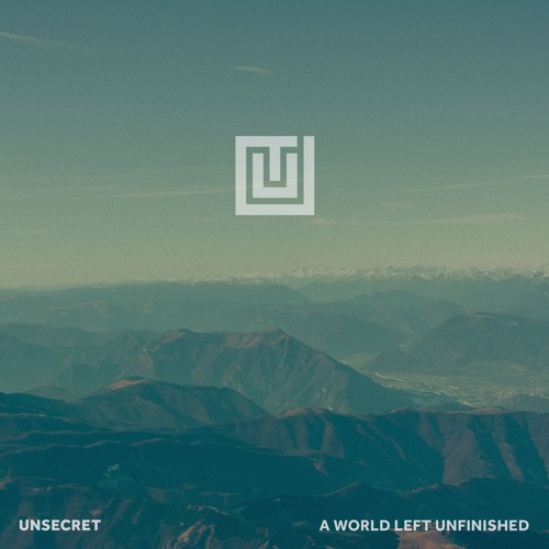 Stream UNSECRET - A World Left Unfinished by UNSECRET | Listen online ...
