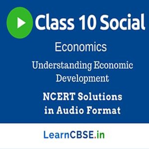 Stream CBSE - Class10 - Social - Economics - Understanding - Economic ...