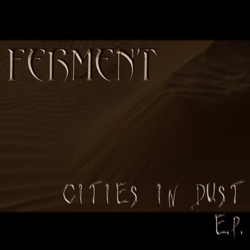 Stream FERMENT - Cities In Dust by Enraged Old Man | Listen online for ...