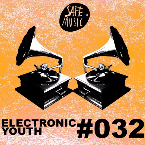 Stream PODCAST SERIES #032 By: Electronic Youth by Safe Music Records ...