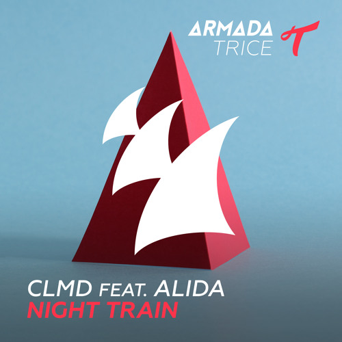 Stream CLMD Feat. Alida - Night Train [OUT NOW] by Armada Trice ...