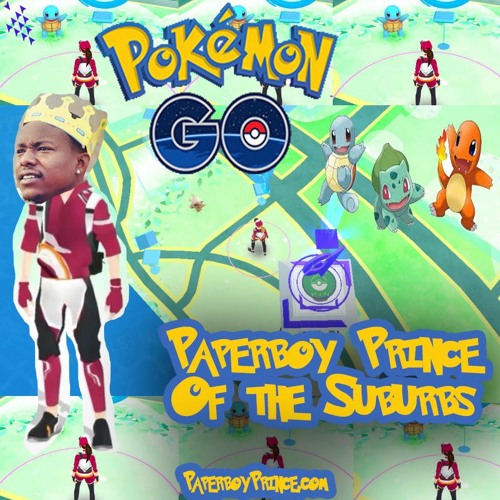 Stream PokeMon Go - Paperboy Prince of the Suburbs (Prod. Marc Andre ...