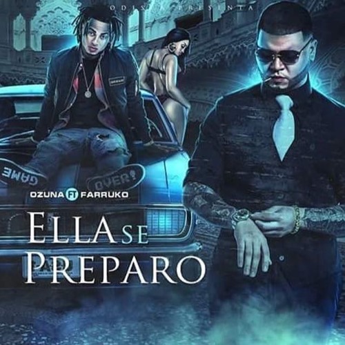 Stream Ozuna Ft Farruko_ Ella Se Preparo( Estreno 2016 ) by ...