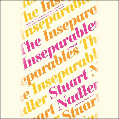 Stream THE INSEPARABLES by Stuart Nadler, Read by Caitlin Kelly, Lauren ...