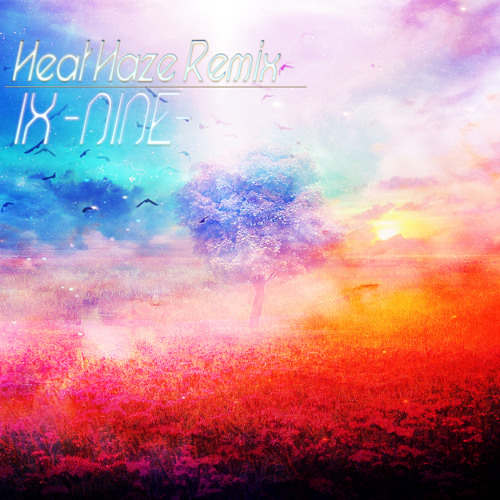 Stream Heat Haze Remix by Ⅸ -NINE- | Listen online for free on SoundCloud