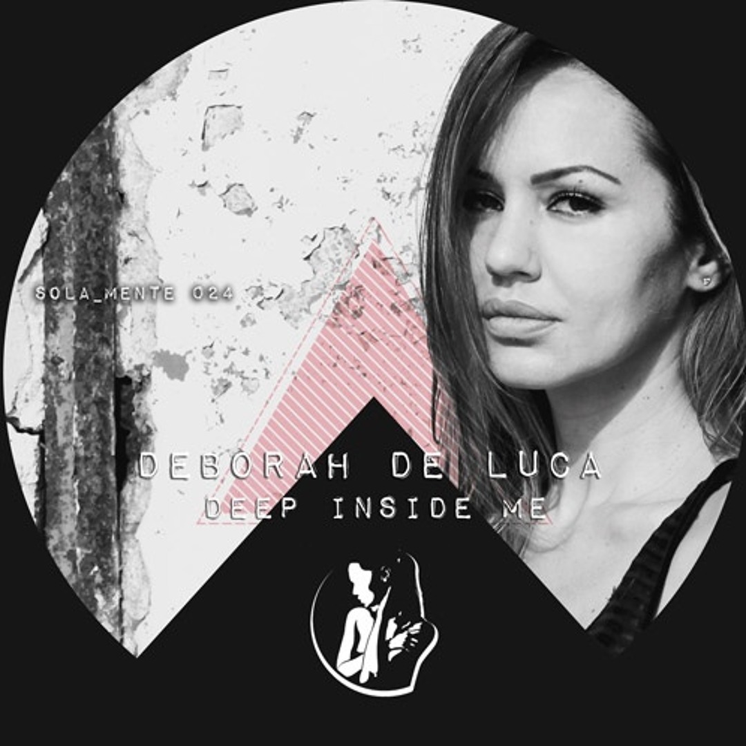 Stream DEEP INSIDE ME - Deborah De Luca (Original Remix) by Deborah De ...