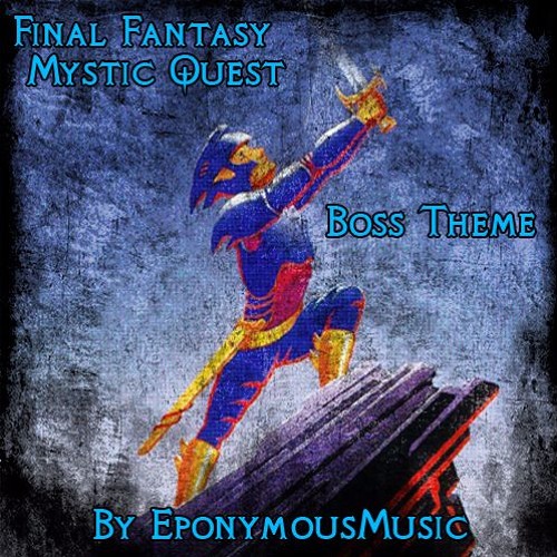 Stream Final Fantasy: Mystic Quest Boss Theme (Remix) by EponymousMusic ...