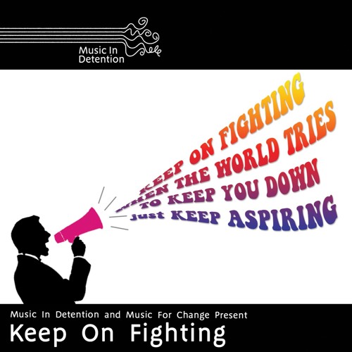 Stream Keep On Fighting by Music In Detention | Listen online for free ...