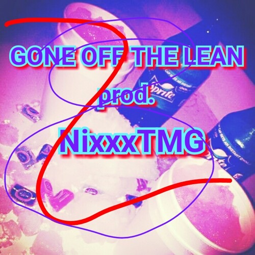 Stream GONE OFF THE LEAN PROD. BY NIXXXTMG by NixxxTMG productions ...