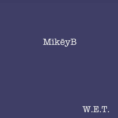 Stream W.E.T. (Prod by Pdub the producer) by Mike Baty | Listen online ...