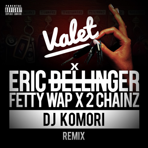 Stream Eric Bellinger - Valet (feat. Fetty Wap & 2 Chainz)[DJ KOMORI ...
