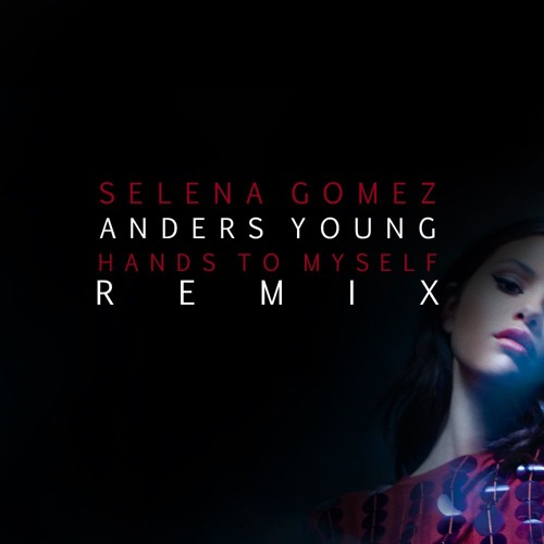 Selena Gomez - Hands To Myself (Anders Young Remix) :: Indie Shuffle