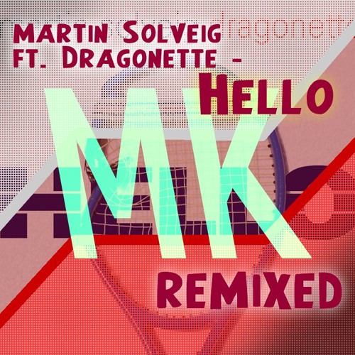 Stream Martin Solveig Ft. Dragonette - Hello (MK-Mix) by MK(Remixes ...