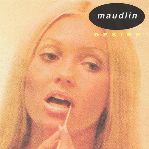Stream MAUDLIN-DESIRE by maudlin | Listen online for free on SoundCloud