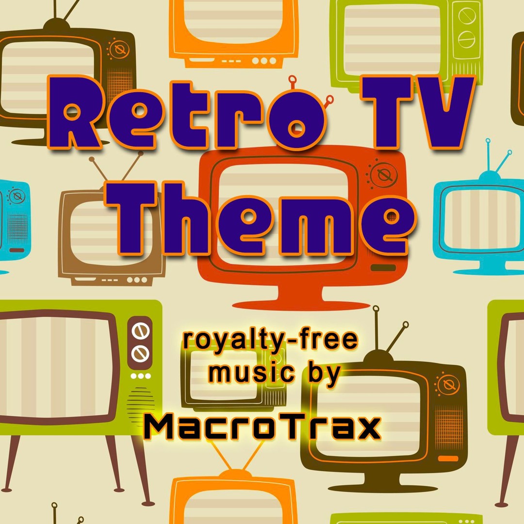 Stream Retro TV Theme | Royalty-free Music by MacroTrax | Listen online ...