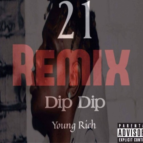 Stream Dip Dip Remix - Young Rich ft Kinq Wuap Lito Bandz & YOUNG ...