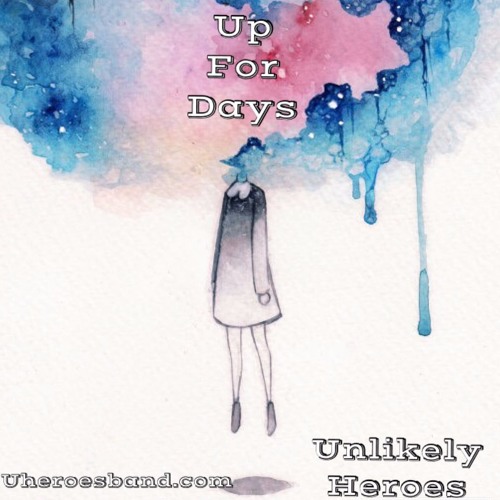 Stream Up For Days by Unlikely Heroes | Listen online for free on ...