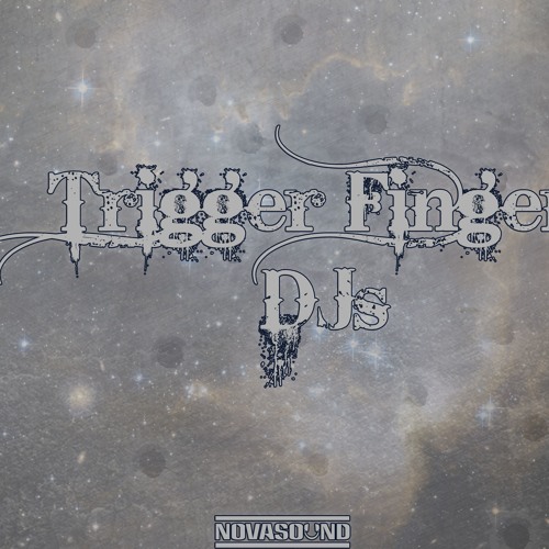 Stream Nova Sound | Listen to Trigger Finger DJs - Nova DJ - Nova Sound ...
