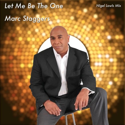 Stream Marc Staggers - Let Me Be The One - Nigel Lowis Mix -DSG by ...