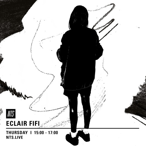Stream Eclair Fifi Nts 008 21st July 2016 By Eclair Fifi Listen Online For Free On Soundcloud