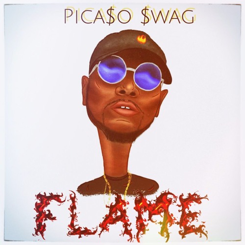 Stream PICASO SWAG - FLAME by Pica$o $wag | Listen online for free on ...
