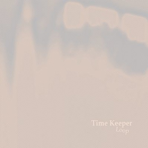 Stream Time Keeper - Loop by Time Keeper | Listen online for free on ... Stream Time Keeper - Loop by Time Keeper | Listen online for free on ...