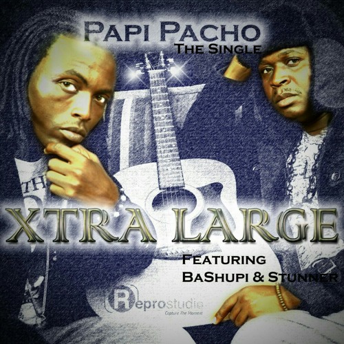 Stream Xtra Large Maroja feat BaShupi & Stunner-Papi Pacho (Produced at Mt Zion by T Man ) by ...