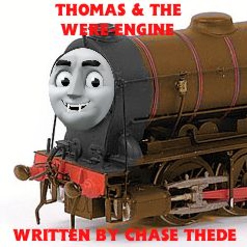 Stream Thomas & The Were-Engine (Narration) from Chase The ...