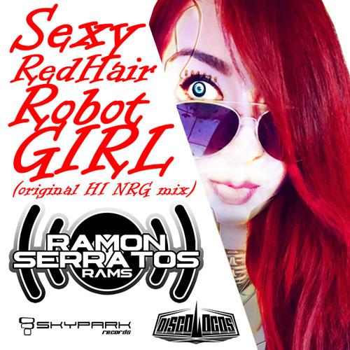 Stream RAMON SERRATOS - SEXY RED HAIR ROBOT GIRL (ORIGINAL HI NRG MIX) by RAMON SERRATOS / RAMS ...