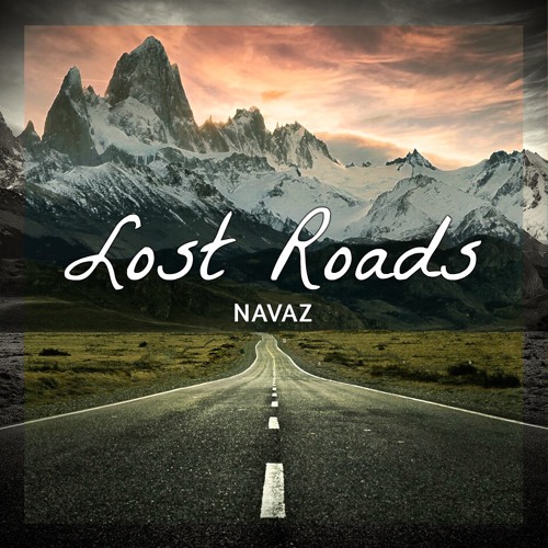 Stream Navaz - Lost Roads (Sunrise Edit) by NAVAZ | Listen online for ...