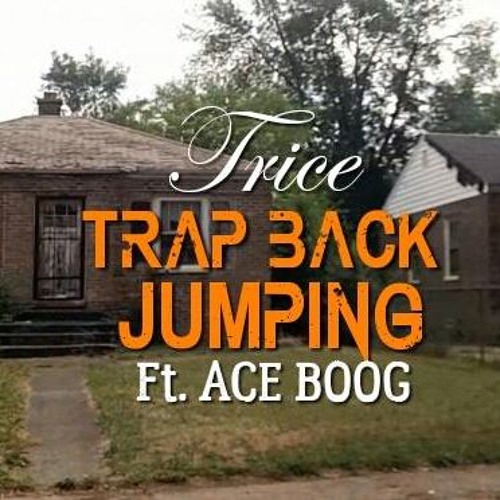 Stream Trap Back Jumpin ft: Ace Boog by Trice Da Artist | Listen online ...