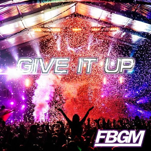 Stream FBGM - Give It Up (Original Mix) [Out Now] by Digital Complex ...