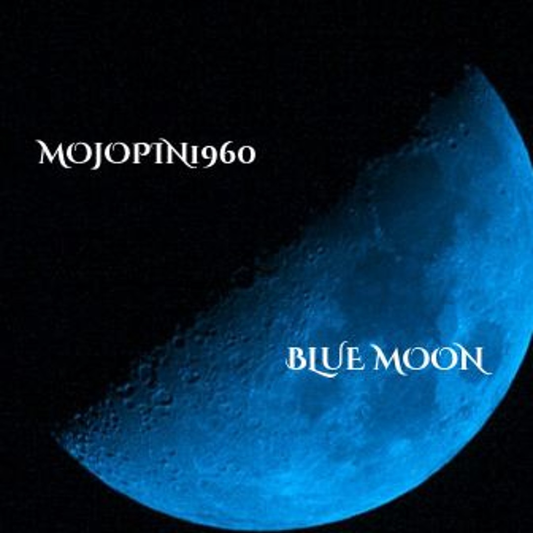 Stream BLUE MOON by MOJOPIN1960 | Listen online for free on SoundCloud