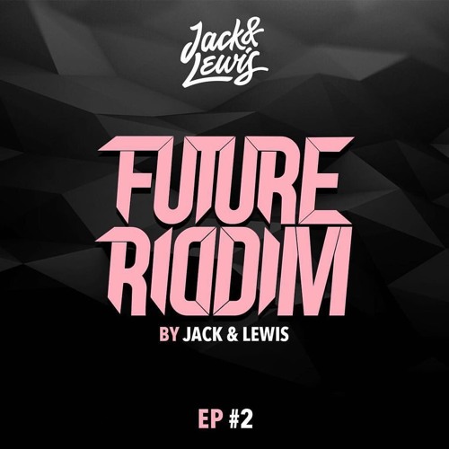 Stream JACK & LEWIS | Listen to Future Riddim Ep 2 playlist online for ...