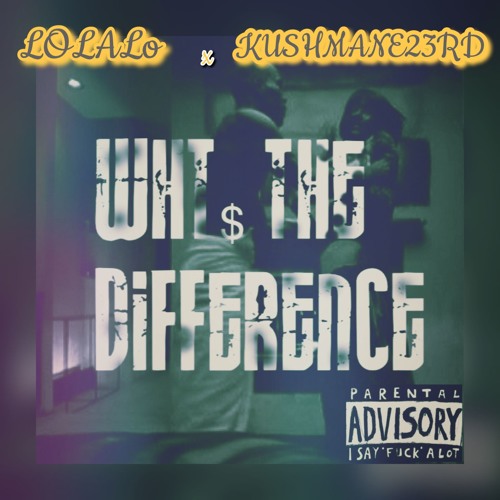 Stream Lola Bank$ x Kushmane x What's The Difference freestyle (prod by ...