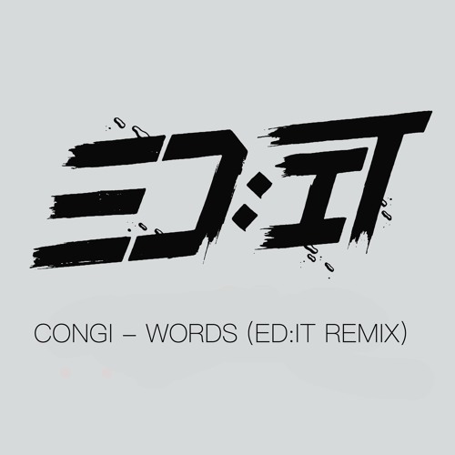 Stream Congi - Words (Ed:it Remix) by Ed:it | Listen online for free on ...