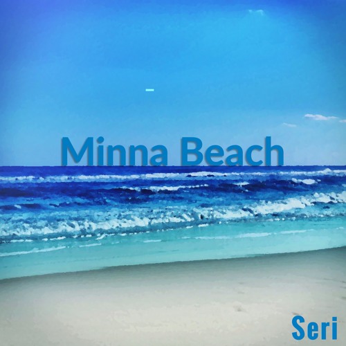 Stream Seri - Minna Beach【Buy=Remaster ver FREE DL】 by Seri | Listen ...