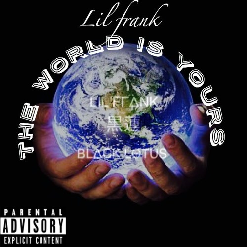 Lil Frank-The World Is Yours (Well Done) - Listen to music