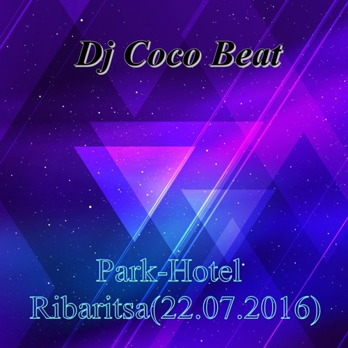 Stream Dj Coco Beat - Electro Shok(Park - Hotel Ribaritsa'22.07.2016)Рожден Ден На МОНТАЖИ КО ...