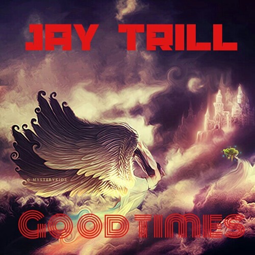 Stream Jay Trill - Good Times by JAY TRILL . | Listen online for free ...