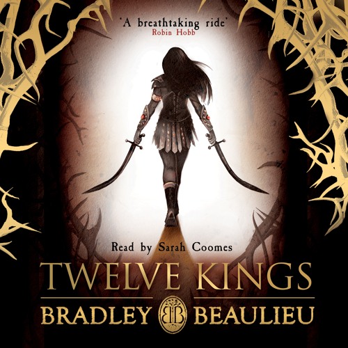Stream TWELVE KINGS by Bradley Beaulieu, read by Sarah Coomes by ...