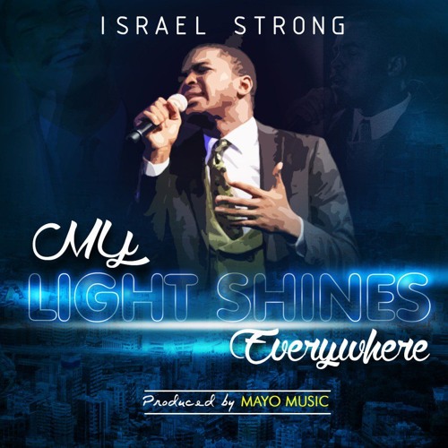 Stream Israel Strong – My Light Shines Everywhere | africa-gospel.comli ...