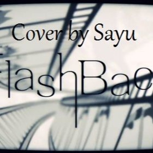 Stream Akiakane - Flashback 【Sayu】【HBD Kumoshi!】 by Sayu || さゆ | Listen online for free on ...