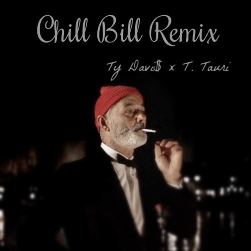 Stream Chill Bill Remix - Ty Davis x T. Tauri by RealTylerDavis ...