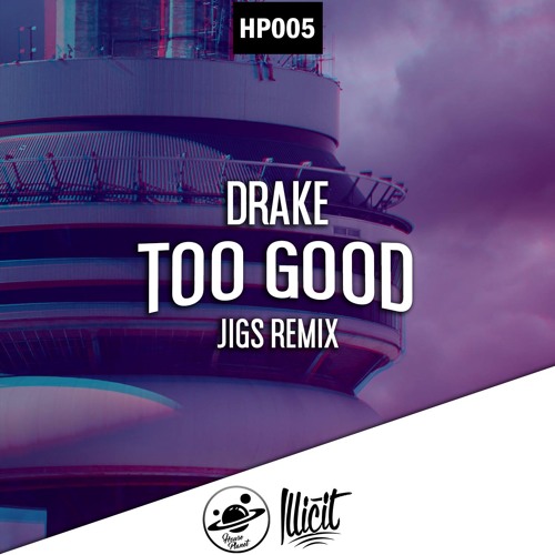 Stream Drake - Too Good feat. Conor & Sarah (JIGS Remix) by House ...