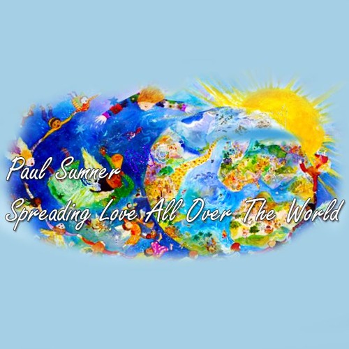 Stream ♡ Spreading Love All Over The World ♡ by Paul Sumner | Listen ...